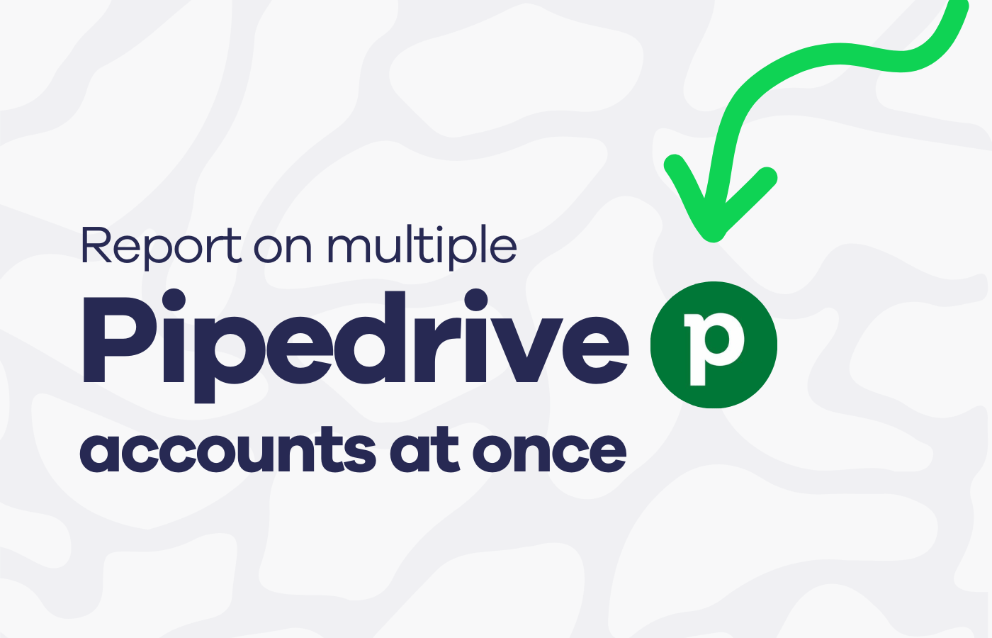 How to report on multiple Pipedrive accounts | Geckoboard blog
